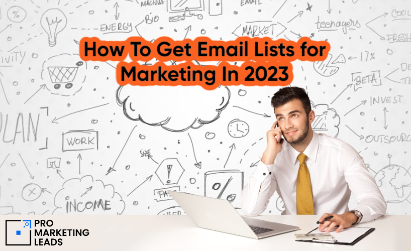 How To Get Email Lists for Marketing In 2023